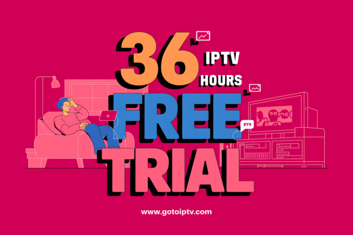 Try 36 Hours IPTV FREE TRIAL – A Next-Level Streaming Experience! - Go To IPTV